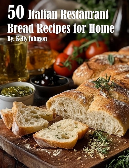 50 Italian Restaurant Bread Recipes for Home, (Paperback) - Walmart.com