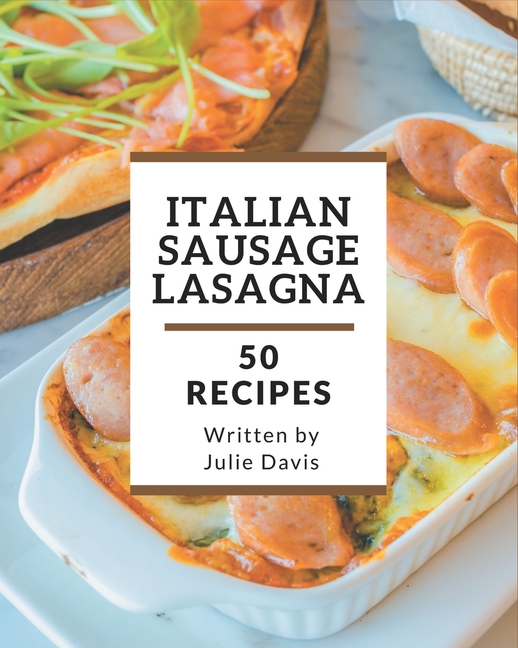 50 Italian Sausage Lasagna Recipes : Everything You Need in One Italian ...