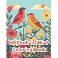 50 Kinds of Bird Coloring Book: "A Journey Through Avian Diversity ...