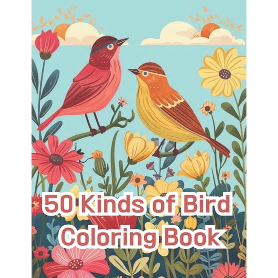 50 Kinds of Bird Coloring Book: "A Journey Through Avian Diversity ...