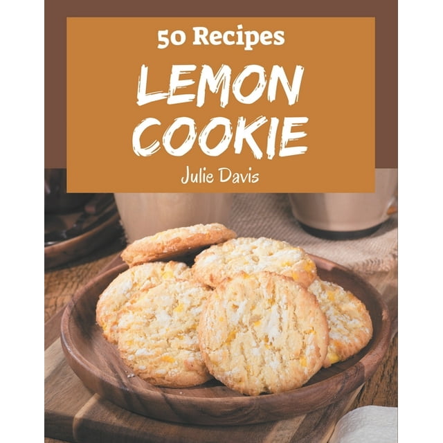 50 Lemon Cookie Recipes : Keep Calm and Try Lemon Cookie Cookbook ...