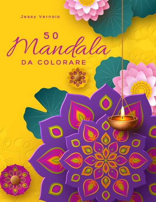 50 Mandala da colorare: rilassati, colora e dai sfogo alla fantasia con ...