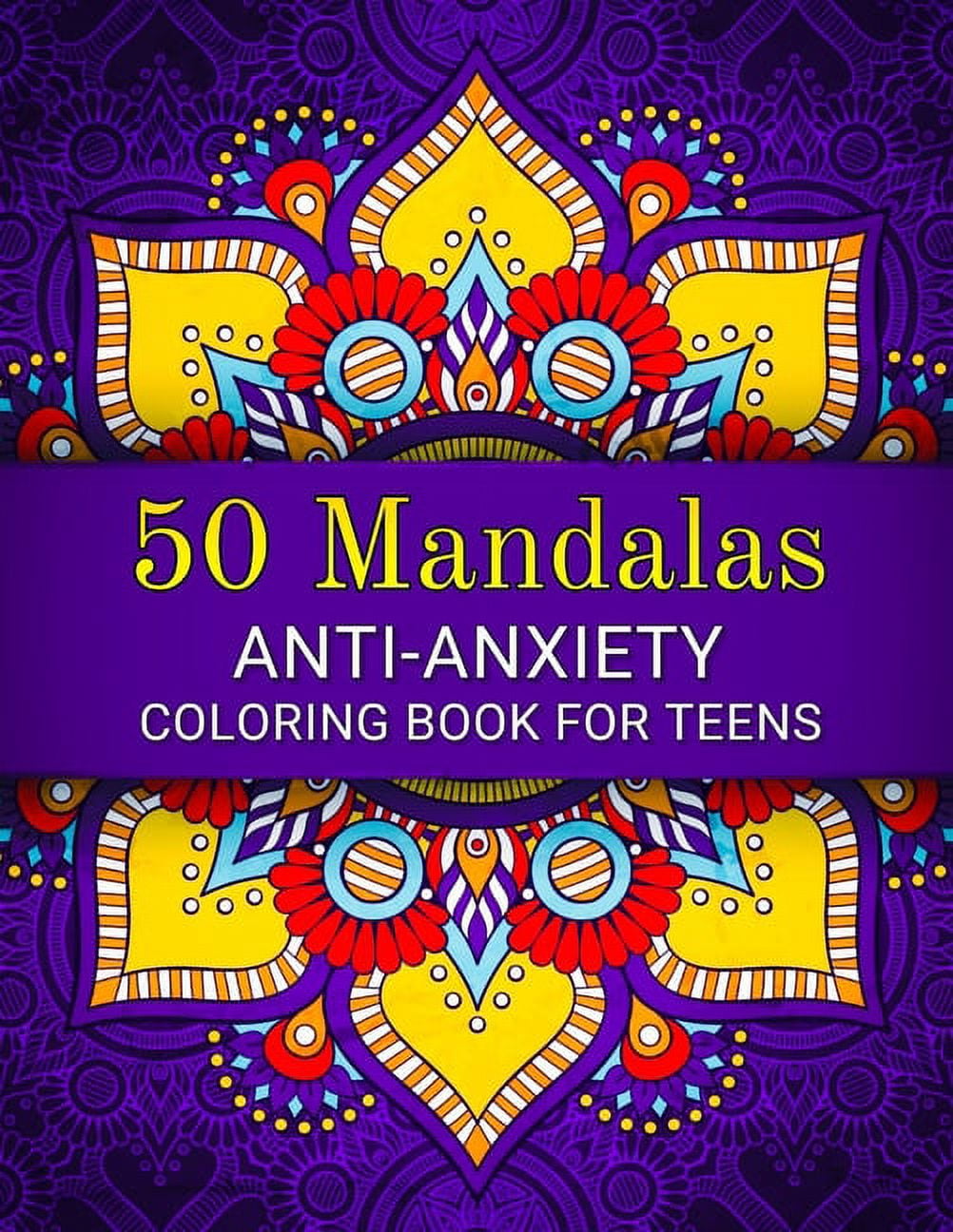 50 Mandalas : Anti-Anxiety Coloring Book for Teens: Beautiful Mandala ...