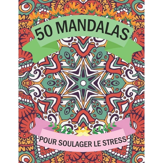 50 Mandalas Pour Soulager Le Stress: Comprend 50 dessins originaux ...