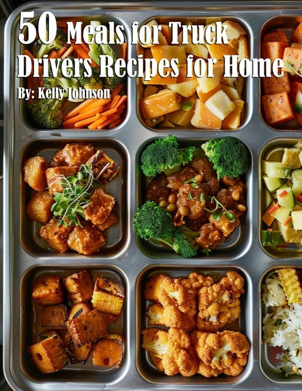 50 Meals for Truck Drivers Recipes for Home, (Paperback) - Walmart.com