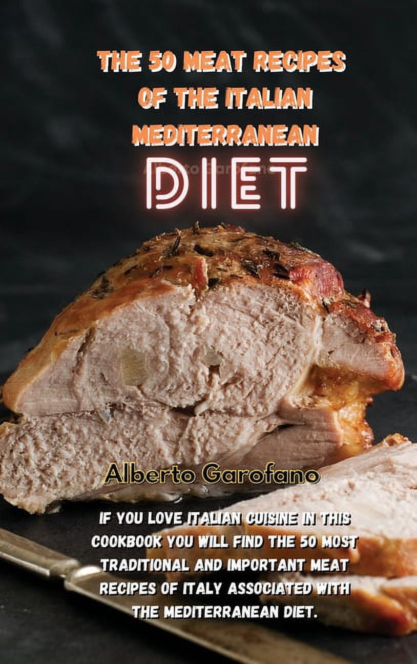 The 50 Meat Recipes of the Italian Mediterranean Diet : If You Love ...