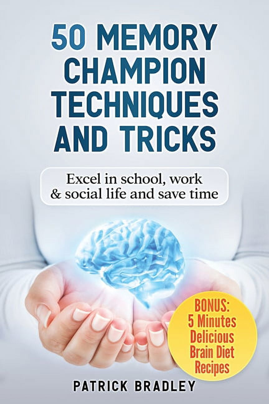 50 Memory Champion Techniques and Tricks: Excel in School, Work ...