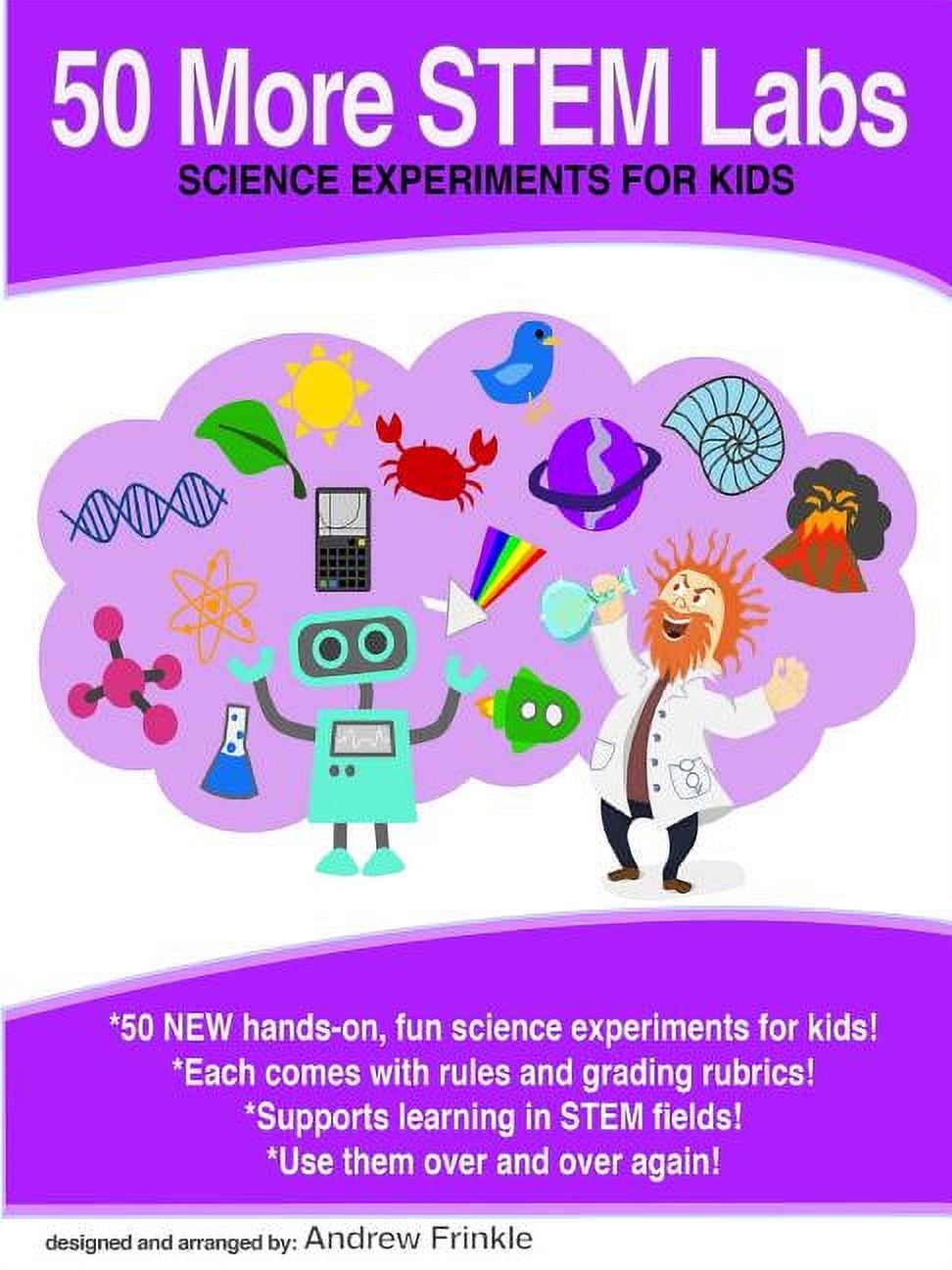 50 More STEM Labs - Science Experiments for Kids (Paperback) - Walmart.com