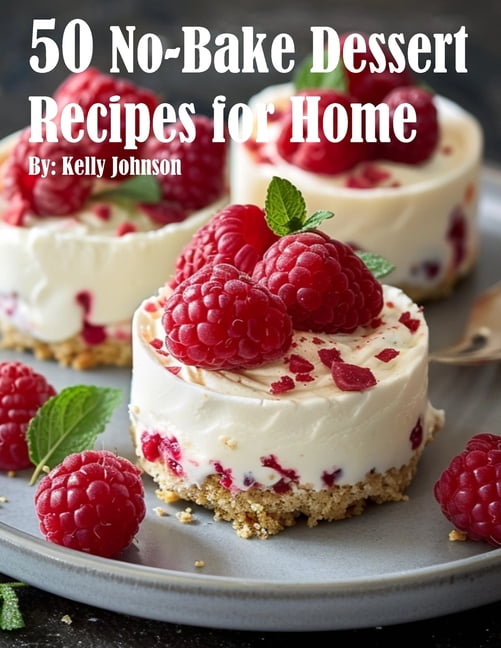 50 No-Bake Dessert Recipes for Home, (Paperback) - Walmart.com