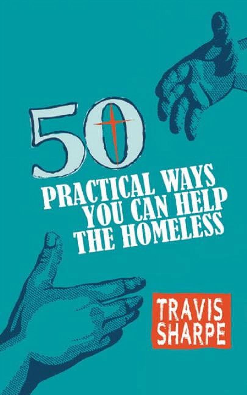 50 Practical Ways You Can Help the Homeless (Paperback) - Walmart.com
