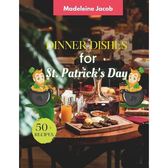 50+ Recipes Dinner Dishes For St Patrick's Day: Cookbook For St Patrick ...