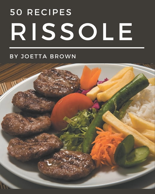 50 Rissole Recipes: A Rissole Cookbook that Novice can Cook - Walmart.com