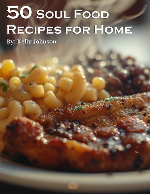 50 Soul Food Recipes for Home, (Paperback) - Walmart.com