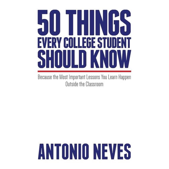 50 Things Every College Student Should Know: Because the Most Important ...