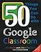50 Things You Can Do With Google Classroom Paperback Alice Keeler ...