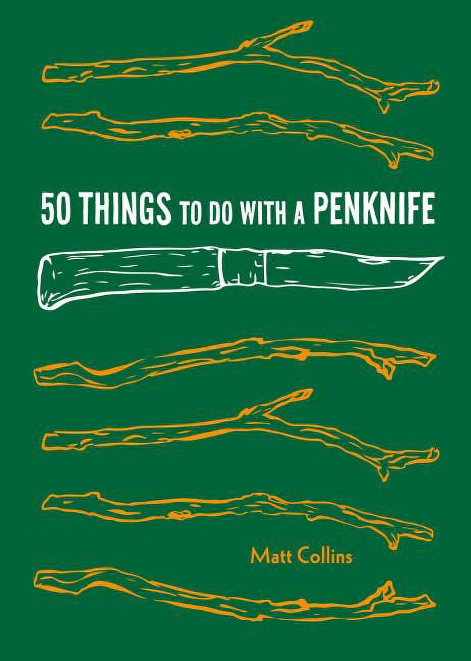 50 Things to Do with a Penknife: Cool Craftsmanship and Savvy Survival ...