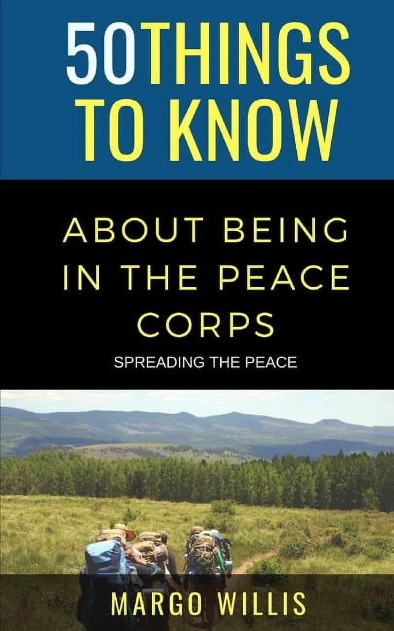 50 Things to Know About Being in the Peace Corps: Spreading the Peace ...