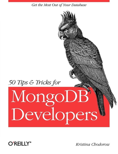 50 Tips and Tricks for MongoDB Developers: Get the Most Out of Your Database (Paperback ...