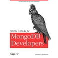 50 Tips and Tricks for MongoDB Developers: Get the Most Out of Your Database (Paperback ...