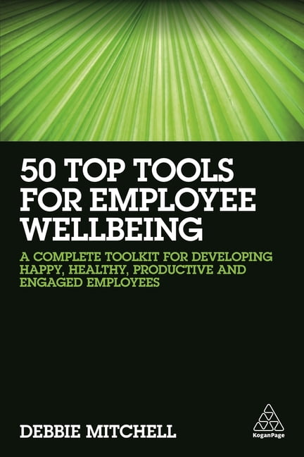 50 Top Tools for Employee Wellbeing: A Complete Toolkit for Developing ...