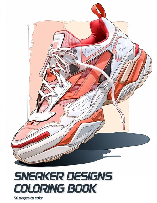 50 Unique Sneaker Designs Coloring: Hype Sneaker Streetwear Enthusiasts ...