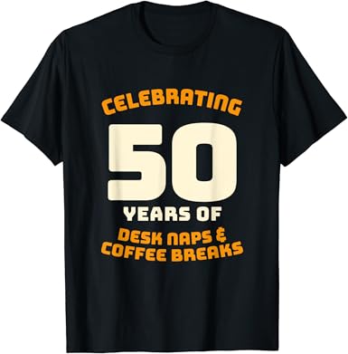 50 Years of Desk Naps & Coffee Breaks 50th Work Anniversary T-Shirt ...