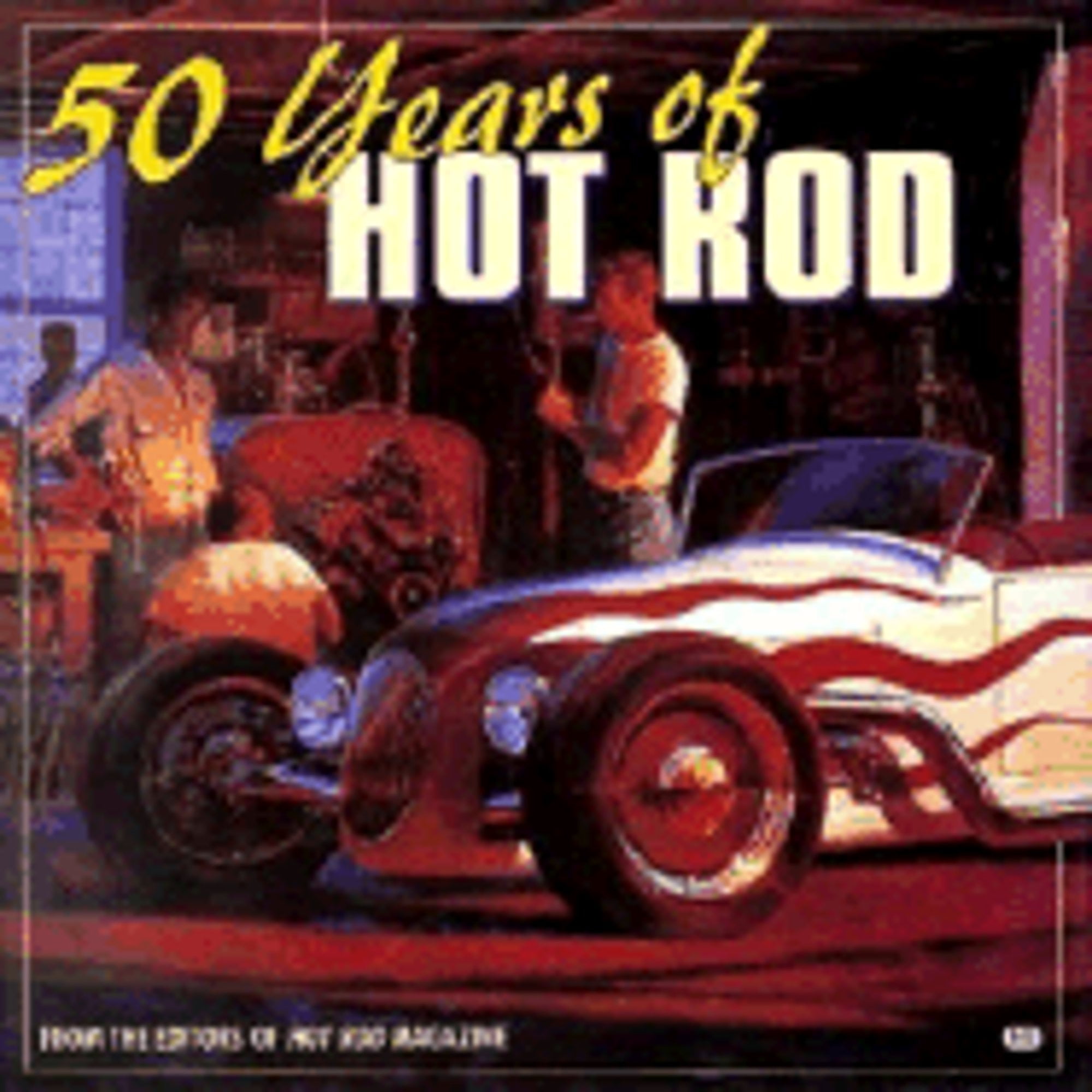 50 Years of the Hot Rod (Hardcover) by Peteren's Hot Rod Magazine, Petersen's Hot Rod Magazine ...
