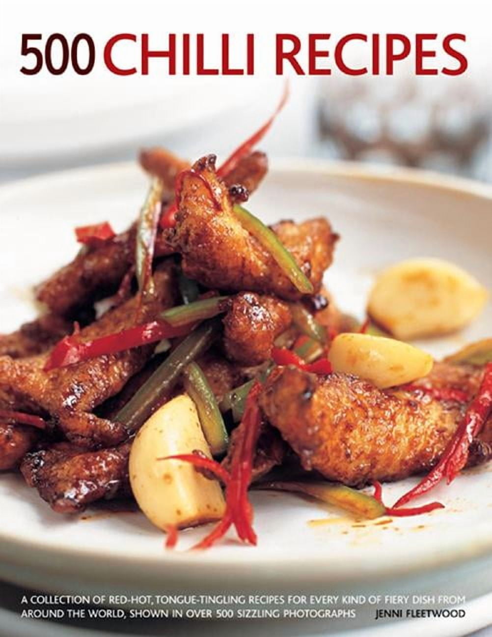 500 Chilli Recipes : A Collection Of Red-hot, Tongue-tingling Recipes ...