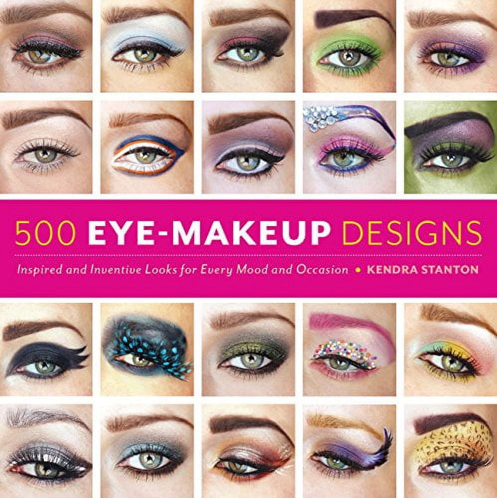 Pre-Owned 500 Eye Makeup Designs : Inspired and Inventive Looks for ...