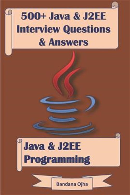 500+ Java & J2ee Interview Questions & Answers: Java & J2ee Programming (Paperback) - Walmart.com