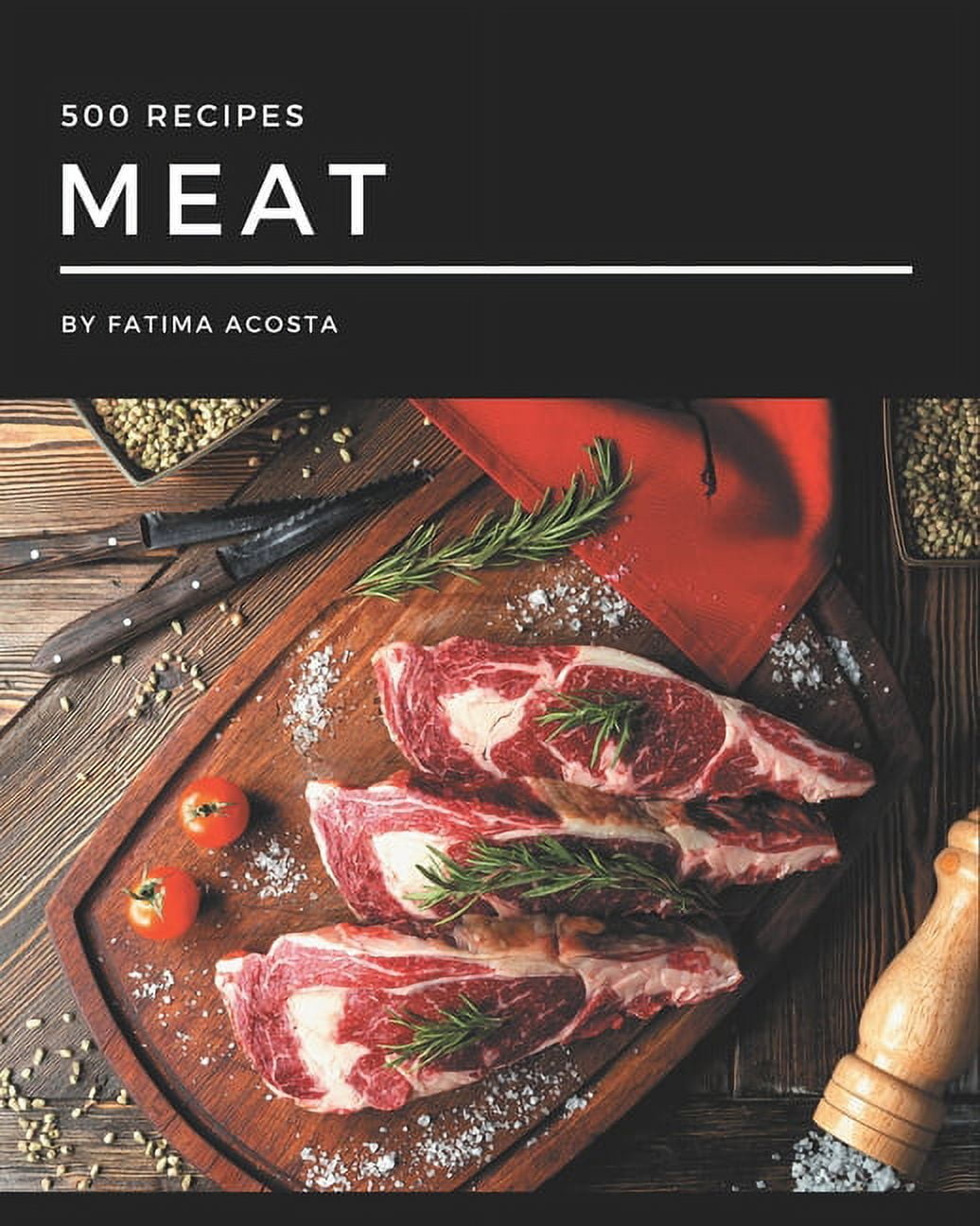 500 Meat Recipes : Keep Calm and Try Meat Cookbook (Paperback ...