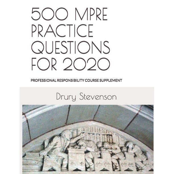 500 Mpre Practice Questions for 2020 : PROFESSIONAL RESPONSIBILITY ...