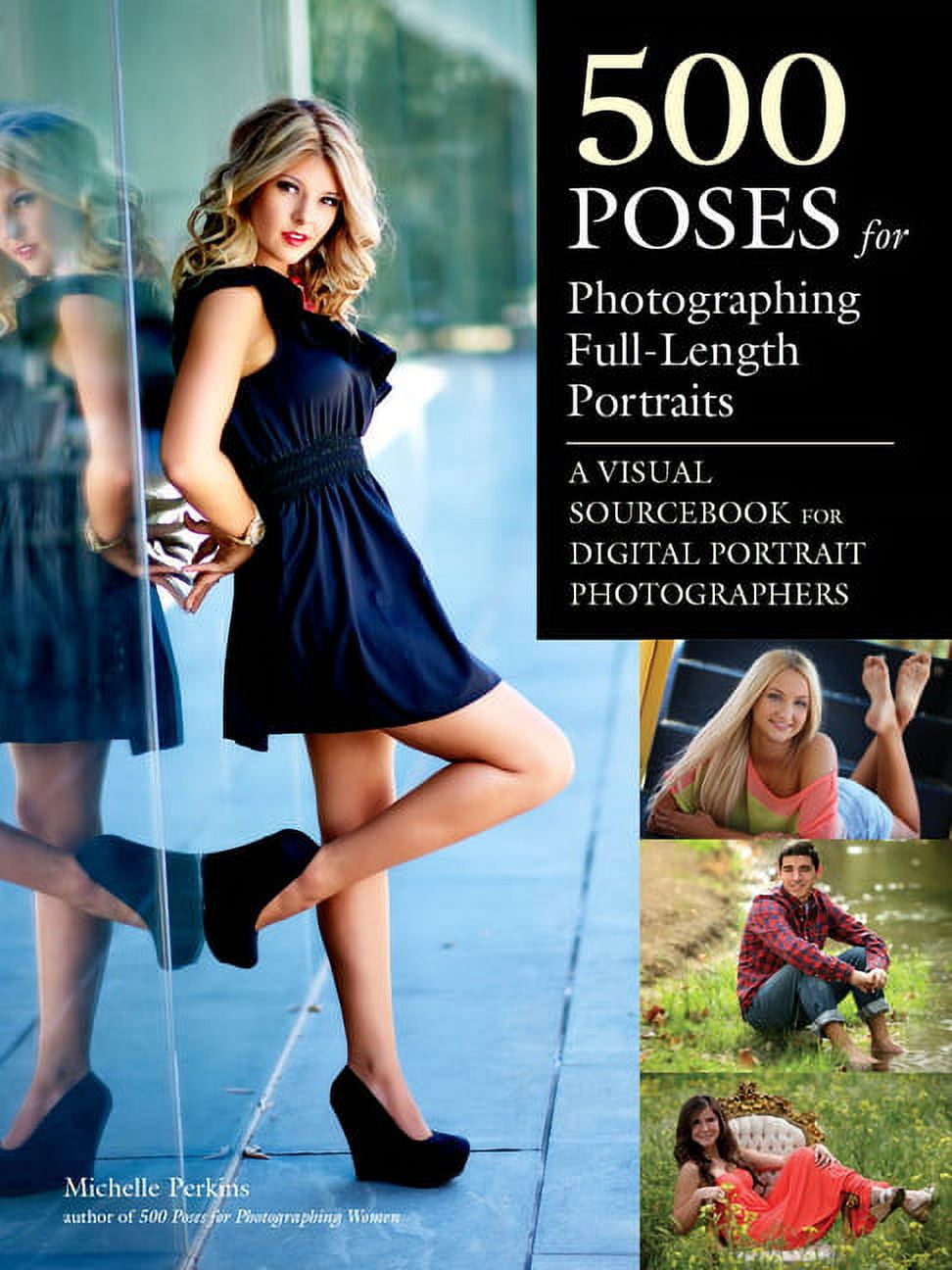 500 Poses for Photographing Full-Length Portraits: A Visual Sourcebook ...