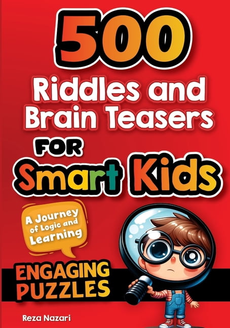 500 Riddles and Brain Teasers For Smart Kids: A Journey of Logic and ...