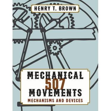 507 Mechanical Movements: Mechanisms and Devices (Hardcover) - Walmart.com
