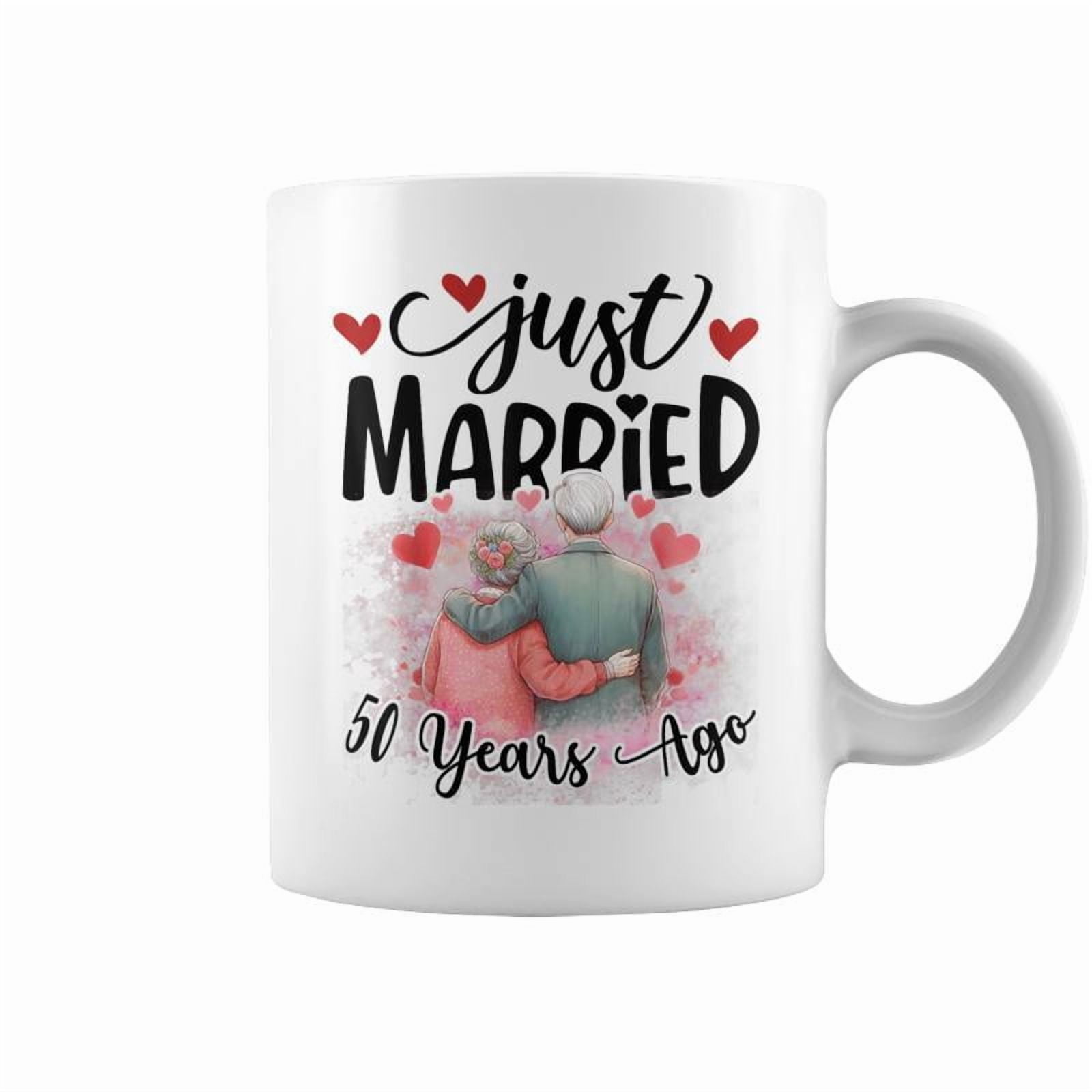 50Th Wedding Anniversary Just Married 50 Years Ago Couple Coffee Mugs ...
