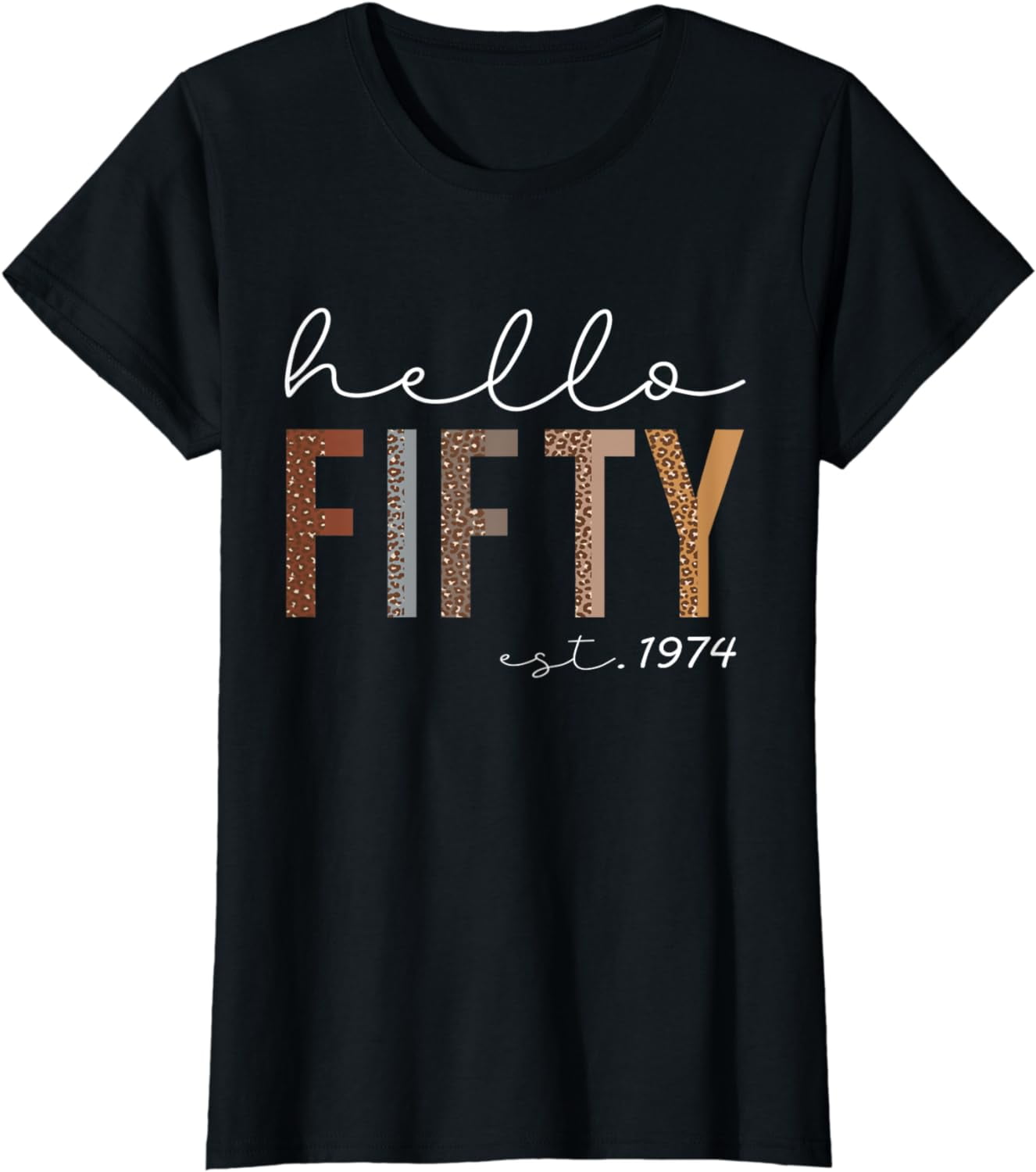 50th Birthday Hello Fifty Hello 50 Est. 1974 Men Women T-Shirt ...