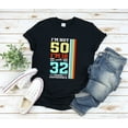 50th Birthday Shirt Funny 50th Birthday Shirts Im Not 50 Im 18 With