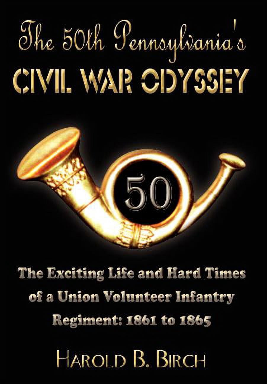 50th Pennsylvania's Civil War Odyssey : The Exciting Life and Hard ...