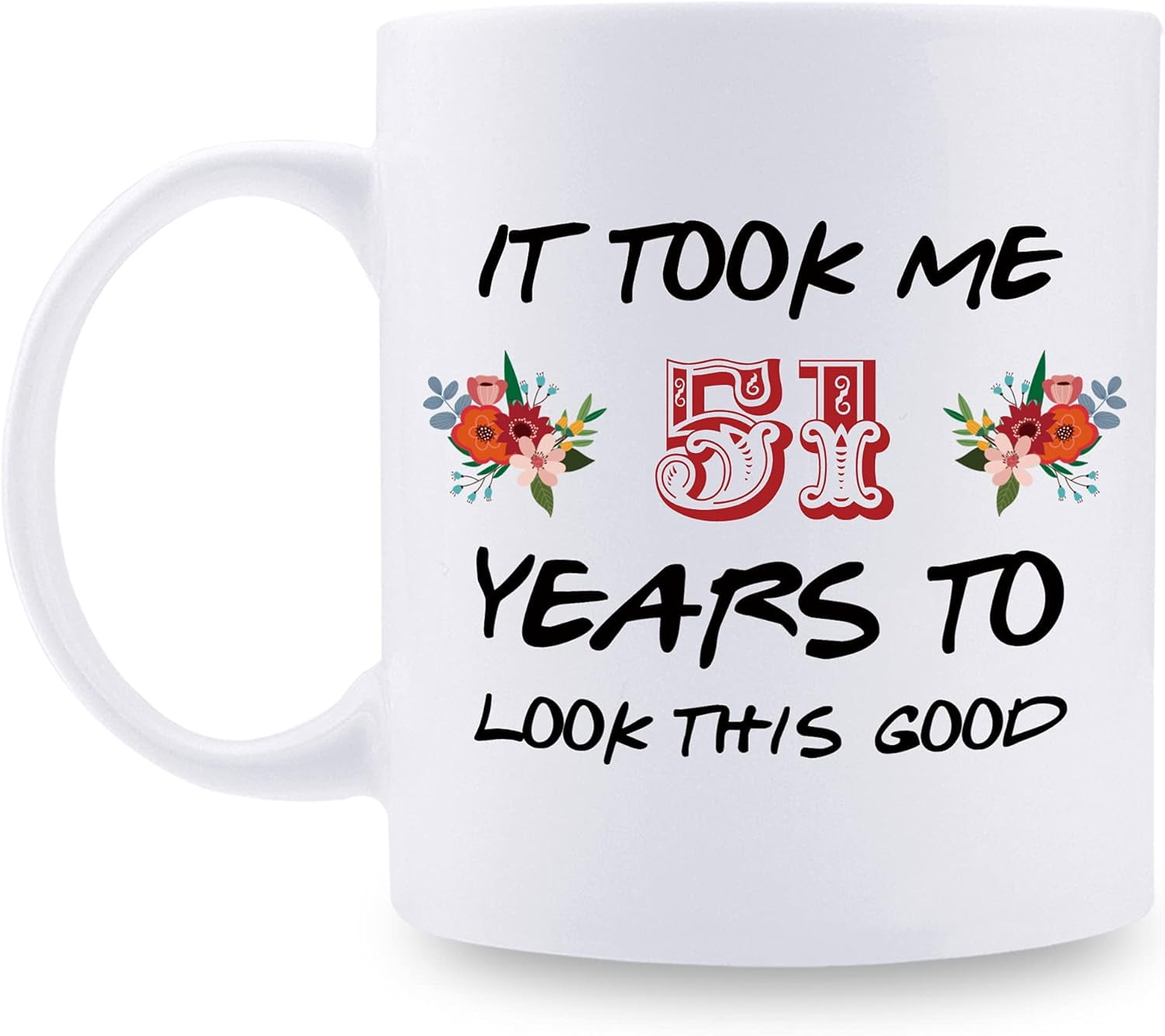 51st Birthday Gifts for Women - It Took Me 51 Years To Look This Good ...