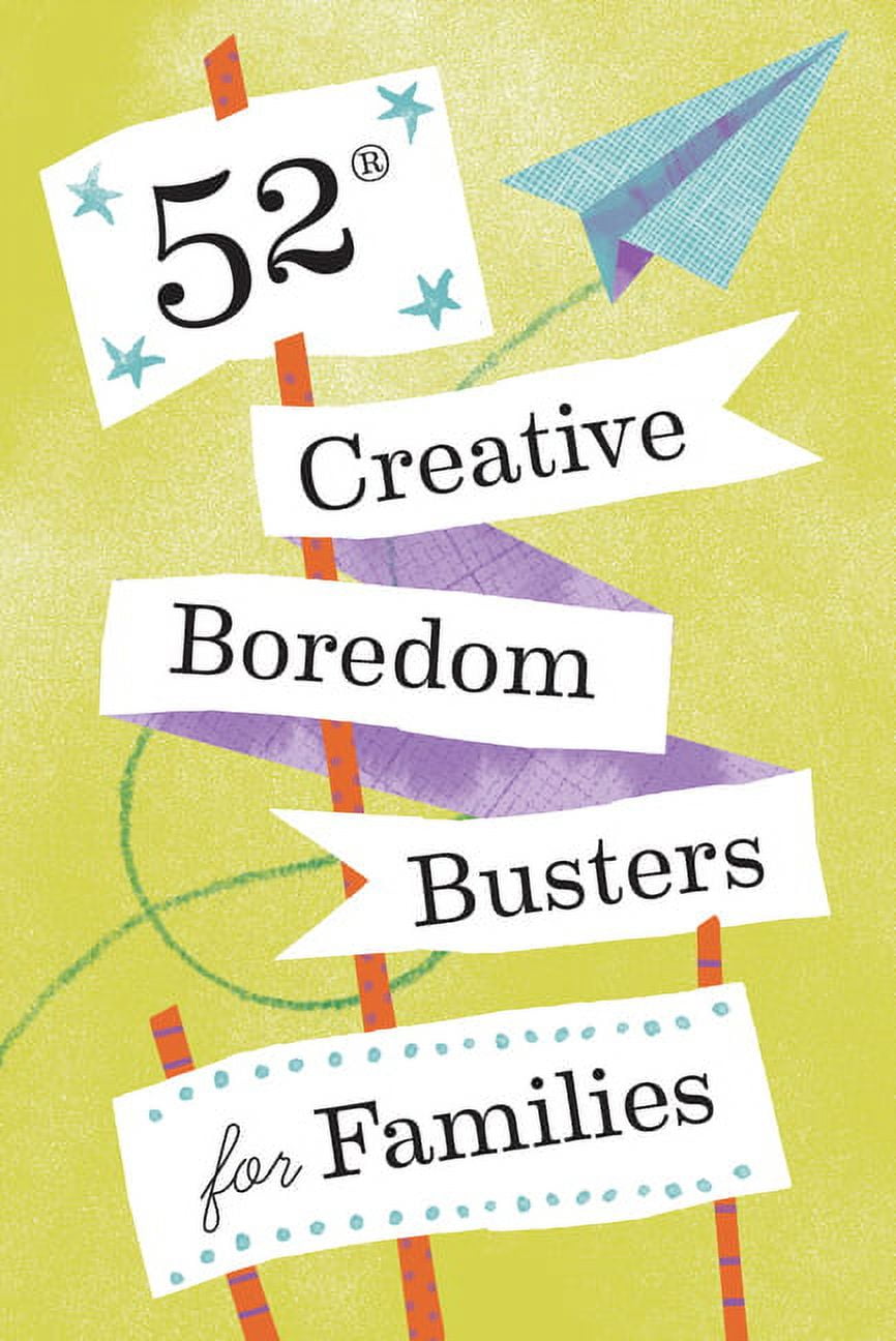 52 Creative Boredom Busters for Families: 52 Creative Boredom Busters ...
