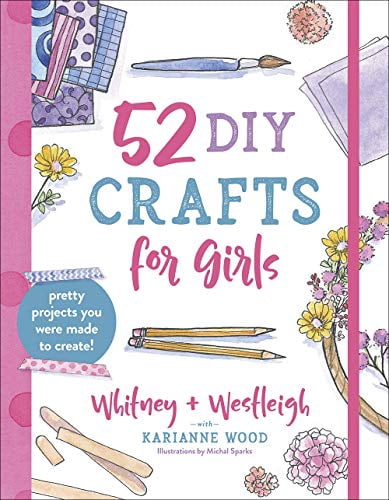 Pre-Owned 52 DIY Crafts for Girls: Pretty Projects You Were Made to ...