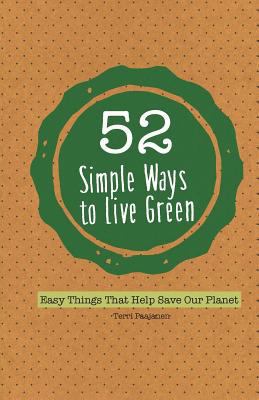 Pre-Owned 52 Simple Ways to Live Green: Easy Things That Help Save Our ...