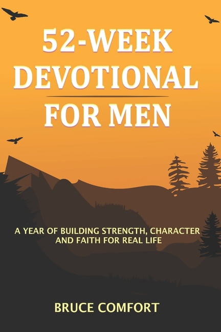 52-Week Devotional For Men: A Year Of Building Strength, Character And ...