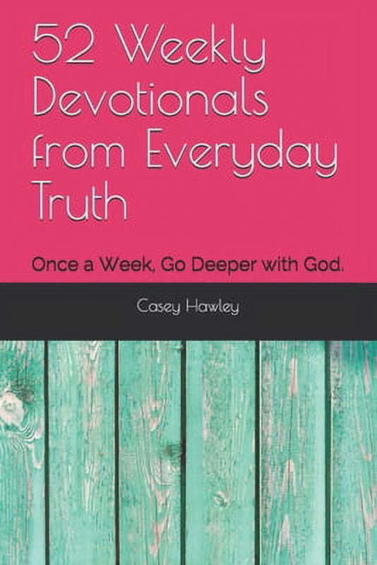 Pre-Owned 52 Weekly Devotionals from Everyday Truth: Once a Week, Go Deeper with God. (Paperback ...
