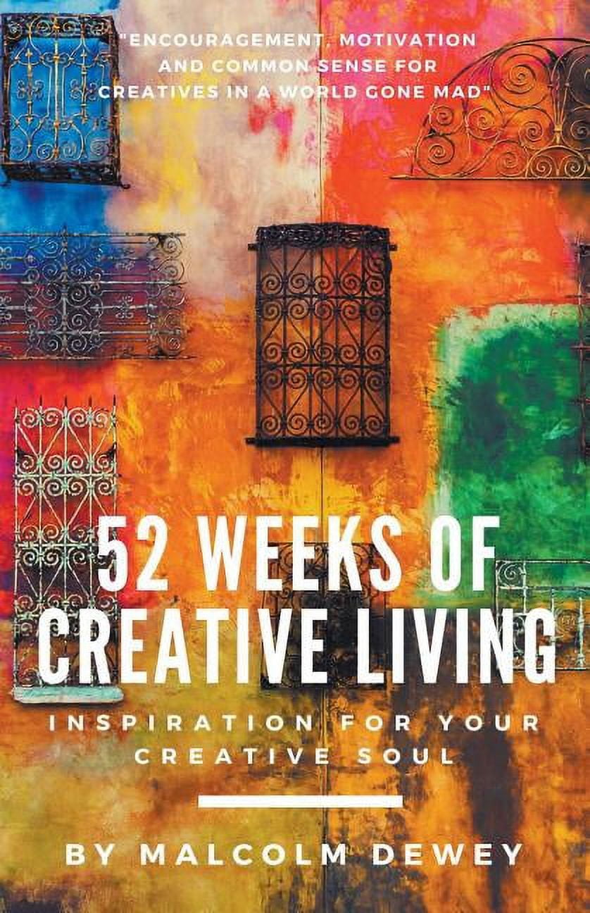 52 Weeks of Creative Living: Inspiration for Your Creative Soul ...