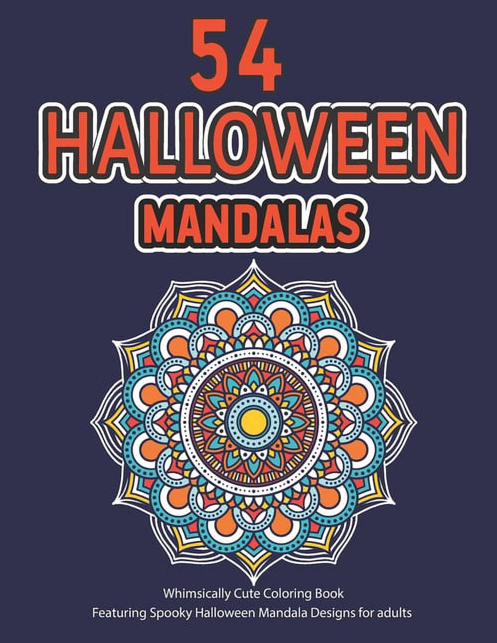 54 Halloween Mandalas: Whimsically Cute Coloring Book, Featuring Spooky ...