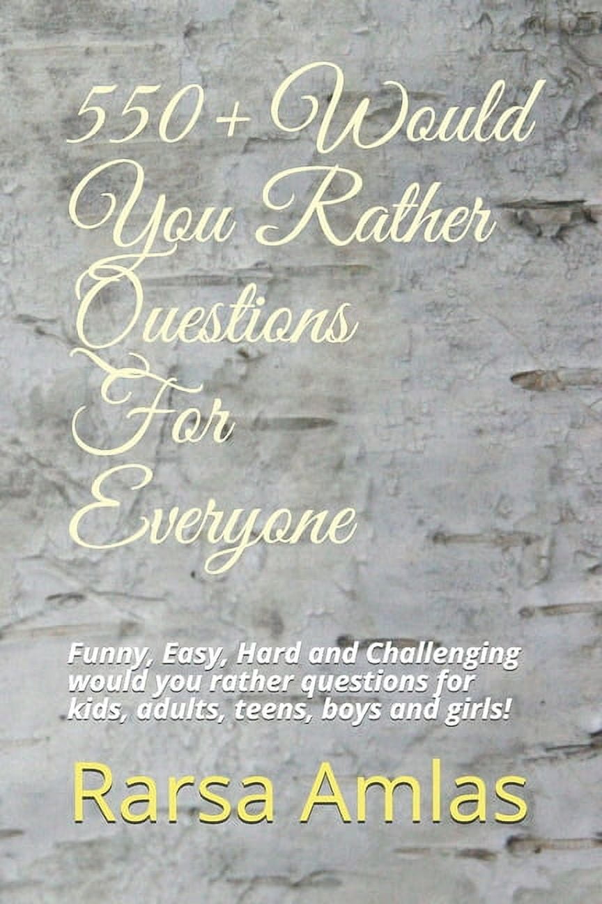 550+ Would You Rather Questions For Everyone: Funny, Easy, Hard and ...
