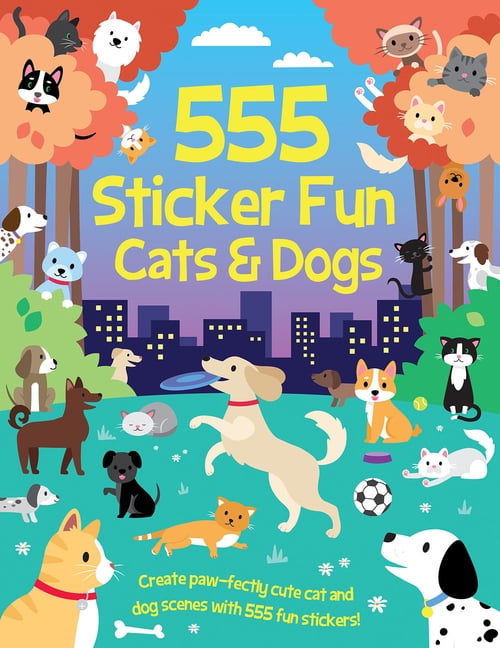555 Sticker Fun 555 Sticker Fun - Cats & Dogs, (Paperback) - Walmart.com