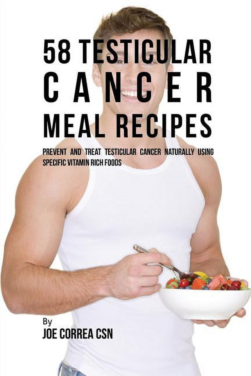 58 Testicular Cancer Meal Recipes: Prevent and Treat Testicular Cancer ...